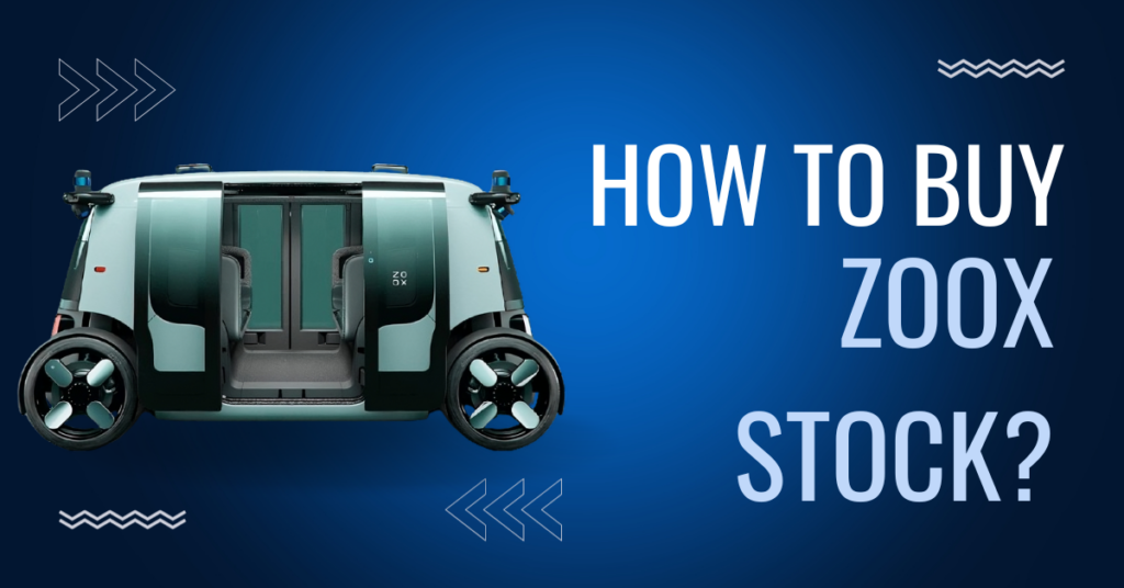 How to Buy Zoox Stock in 2024?